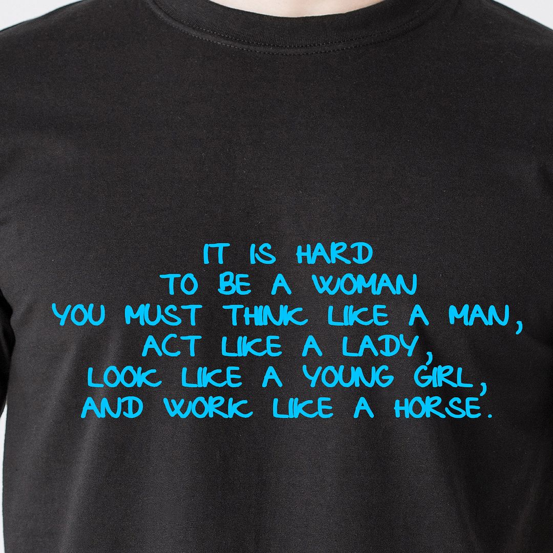 it is hard to be a woman you must think like a man, act like retro ... it is hard to be a woman you must think like a man, act like retro ...